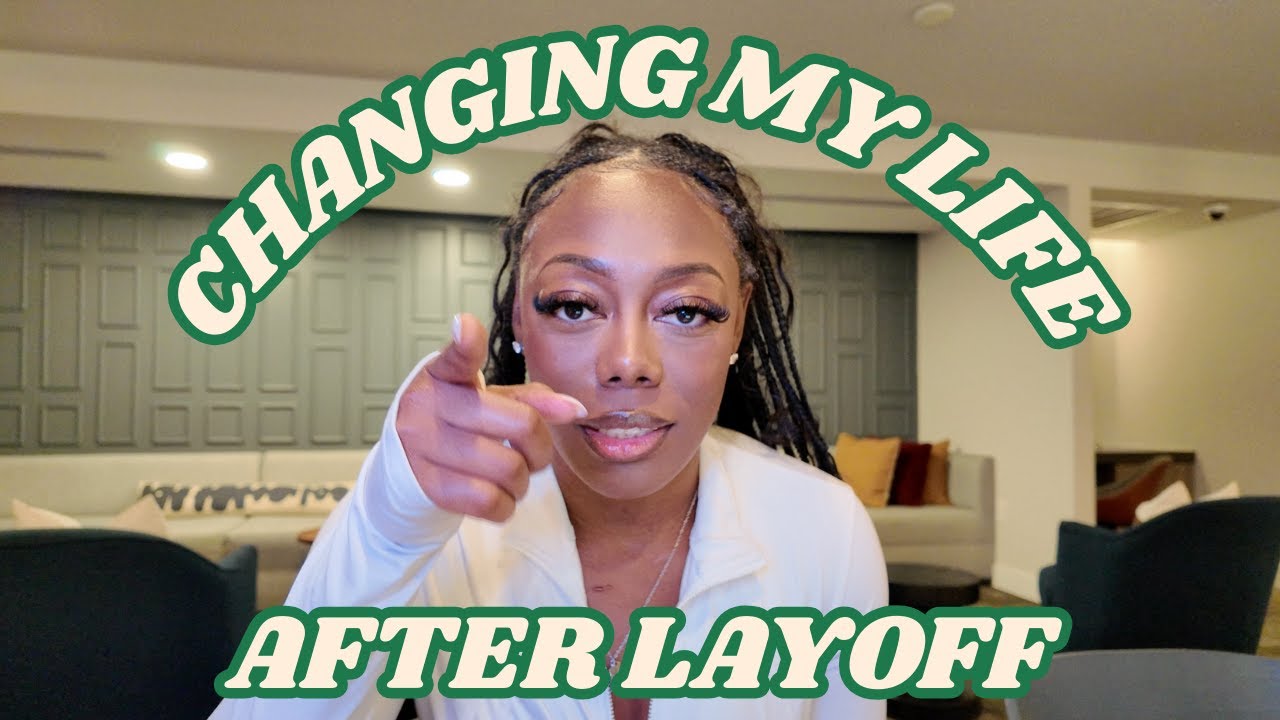 6 Months To Change My LIFE | Life After A Layoff | Last Year In My 20s ...