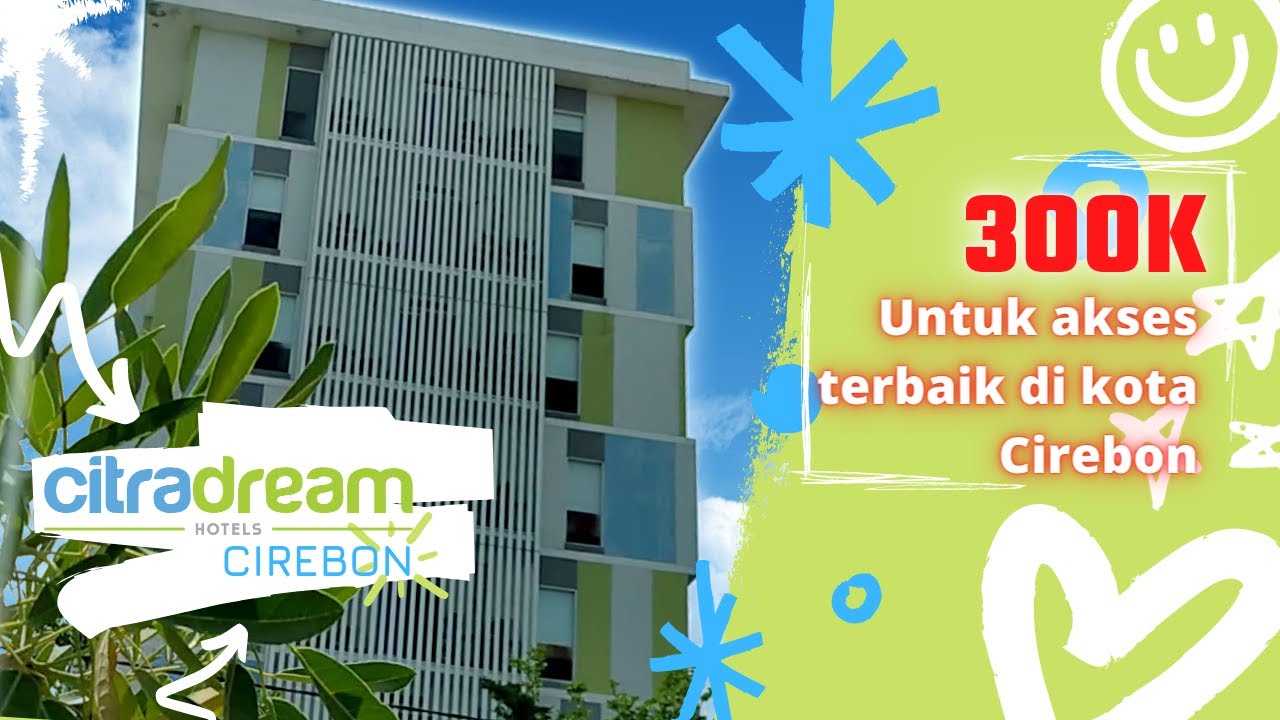 Akses terbaik untuk explore Cirebon | Citra Dream Hotel Cirebon - YouTube