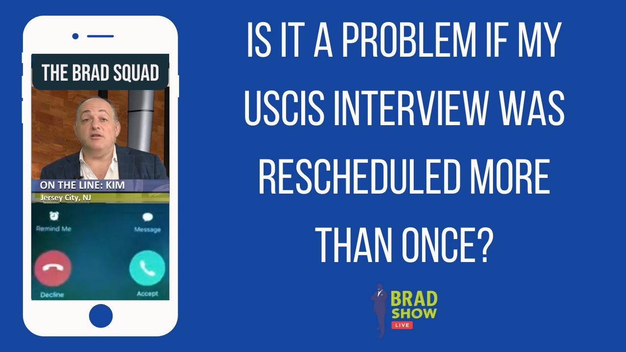 Is It A Problem If My USCIS Interview Was Rescheduled More Than Once ...