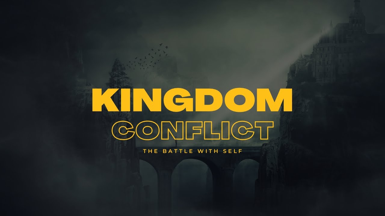 Kingdom Conflict: The Battle With Self Part 2 - YouTube