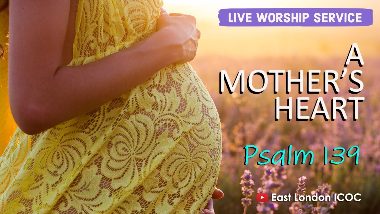 A Mother s Heart Psalm 139 Psalms Sermon Mothers Day Worship