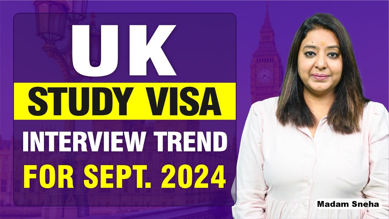 UK STUDY VISA INTERVIEW TREND FOR SEPT 2024 | STUDY VISA UPDATES 2024 ...
