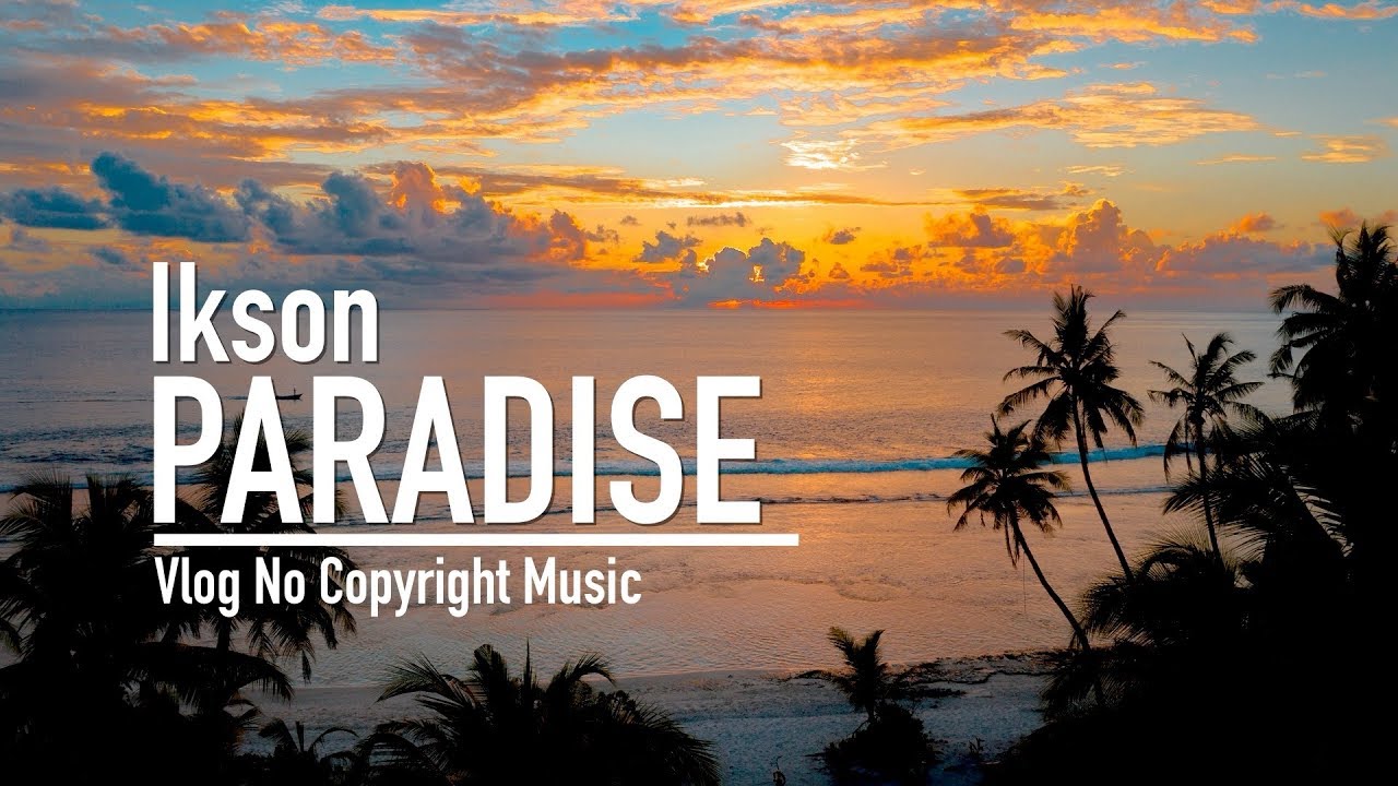 Paradise - Ikson (Vlog No Copyright Music) - YouTube