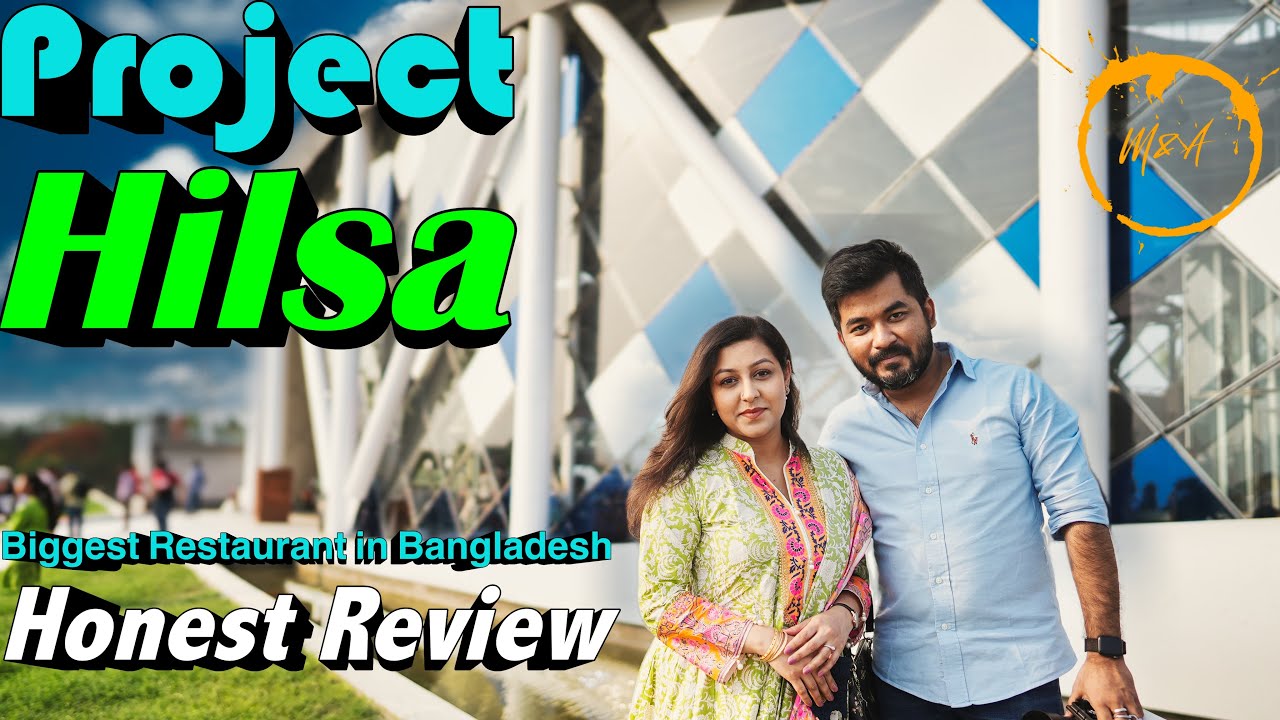 VLOG 19 - Project Hilsa Restaurant বাংলাদেশের সবচেয়ে বড় রেস্টুরেন্ট ...