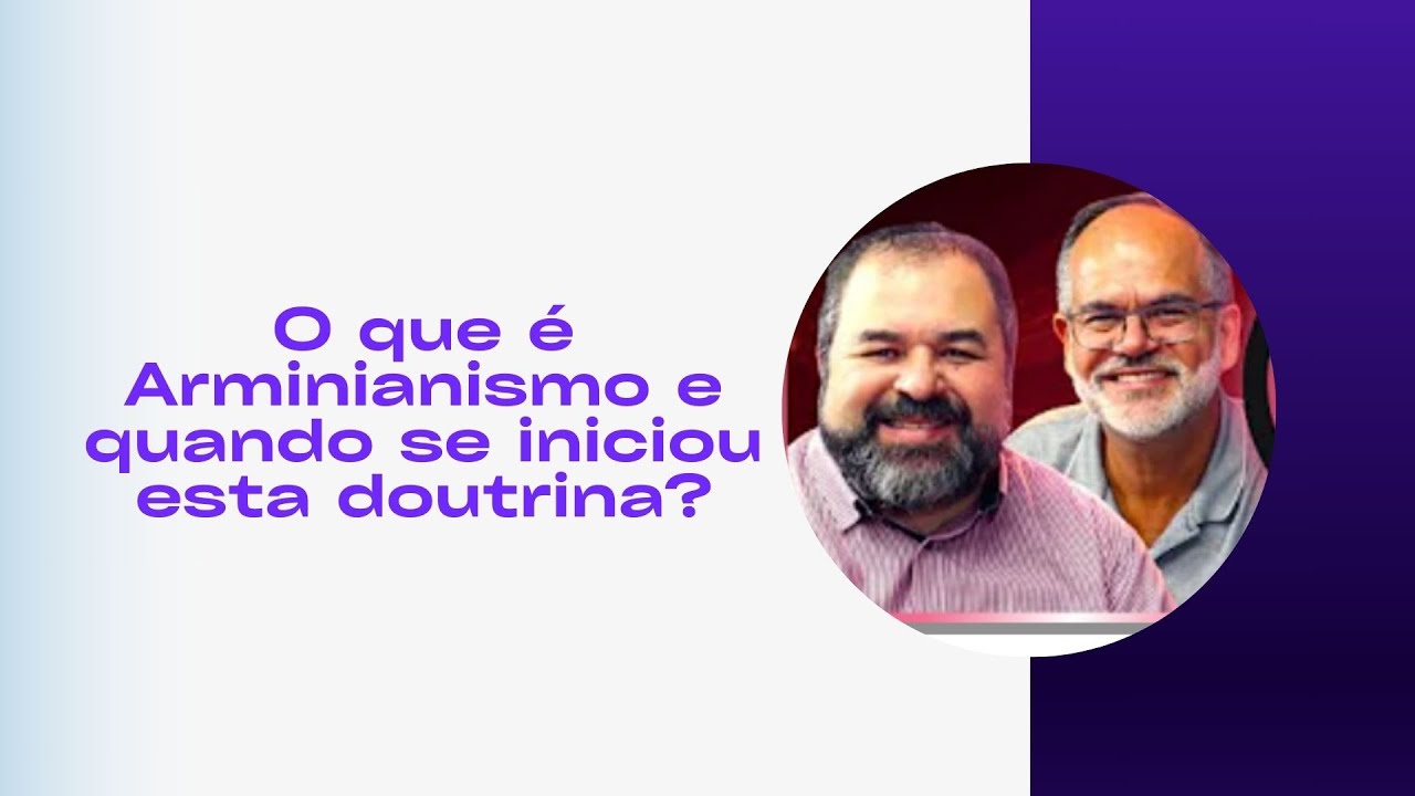 O que é Arminianismo e quando se iniciou esta doutrina? - YouTube