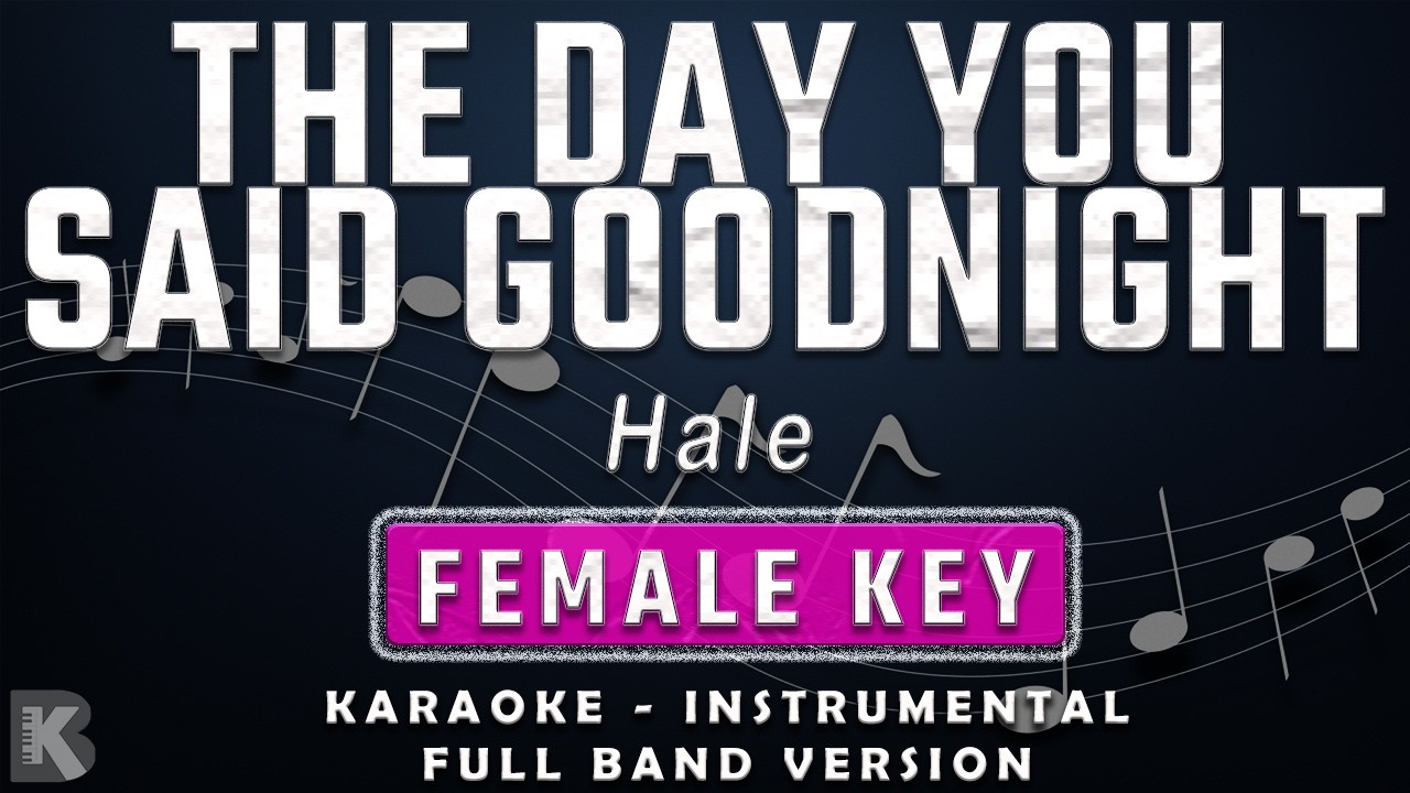 THE DAY YOU SAID GOODNIGHT - FEMALE KEY - FULL BAND KARAOKE ...