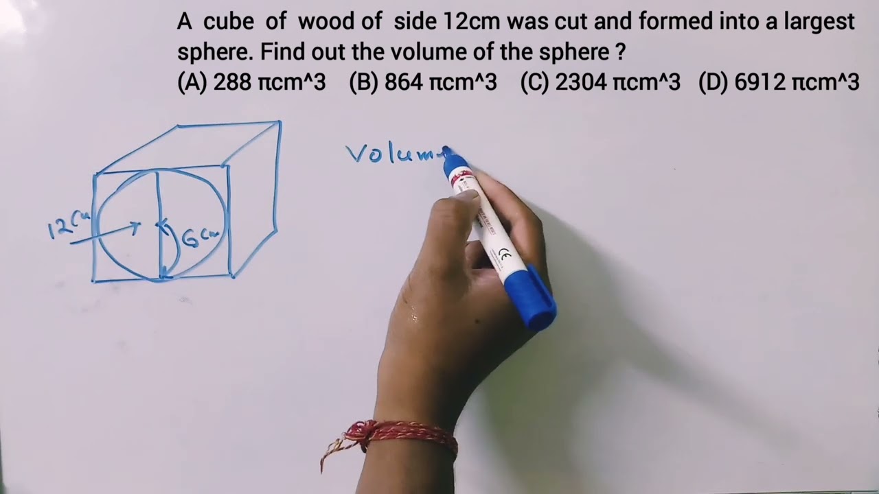 A cube of wood of side 12cm was cut and formed into a largest sphere ...