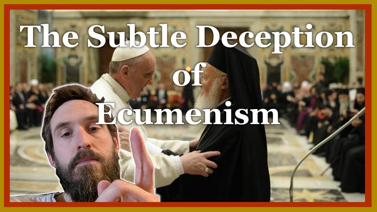 The Subtle Deception of Ecumenism & The Danger of a False Unity 📱 - YouTube