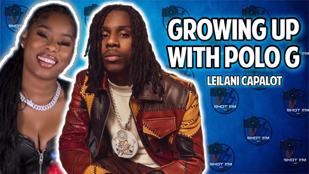 Leilani Capalot On Fights with Polo G and Growing up in the trenches of ...
