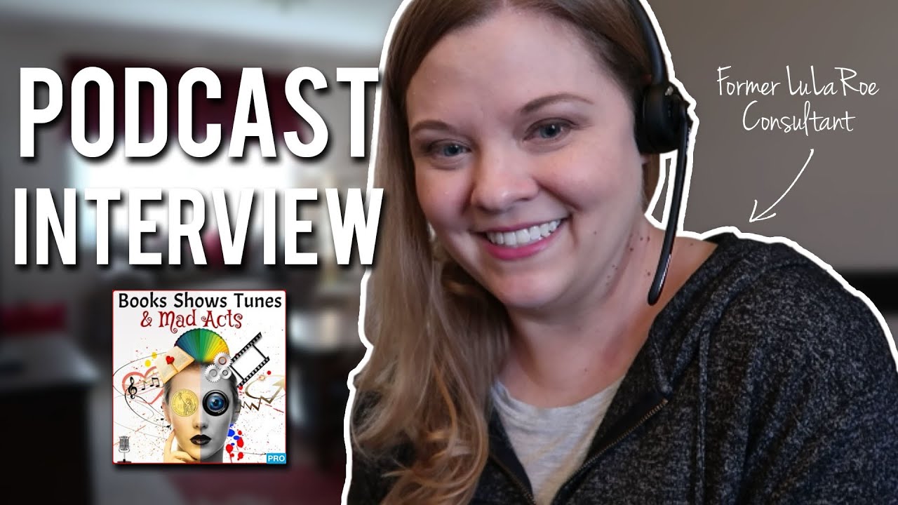PODCAST INTERVIEW | LuLaRoe and MLMs on "Books Shows Tunes & Mad Acts ...