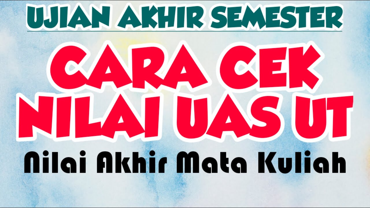 Cara Cek Nilai UAS UT Nilai Akhir Mata Kuliah | UAS UT - YouTube