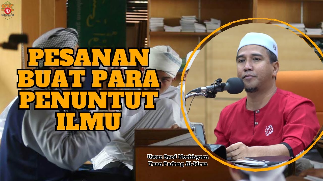 Ustaz Syed Norhisyam Al-Idrus ᴴᴰl Pesanan Buat Para Penuntut Ilmu - YouTube