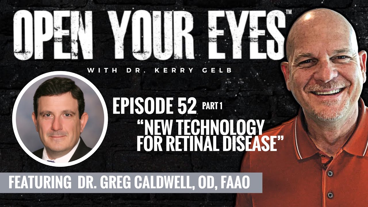Ep 52 Part 1 - Dr. Greg Caldwell "New Technology for Retinal Disease ...