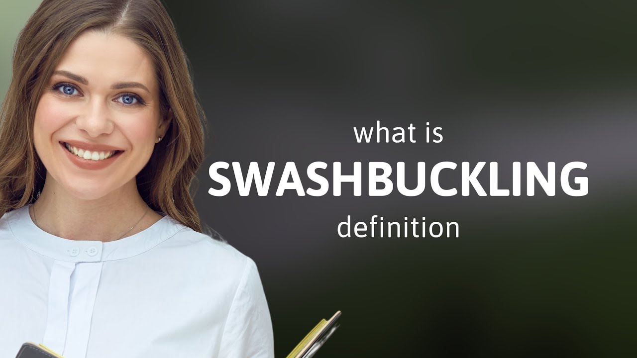 Swashbuckling • SWASHBUCKLING definition - YouTube