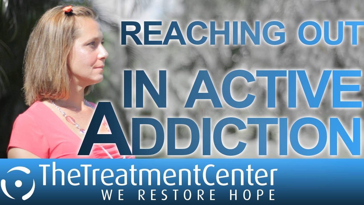 Reaching Out in Active Addiction: Hope Diaries | The Treatment Center ...