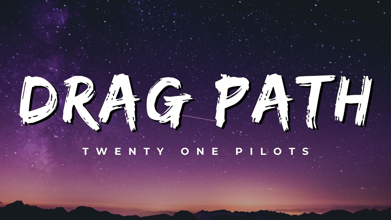 Twenty One Pilots - Drag Path (Lyrics) - 1 Hour