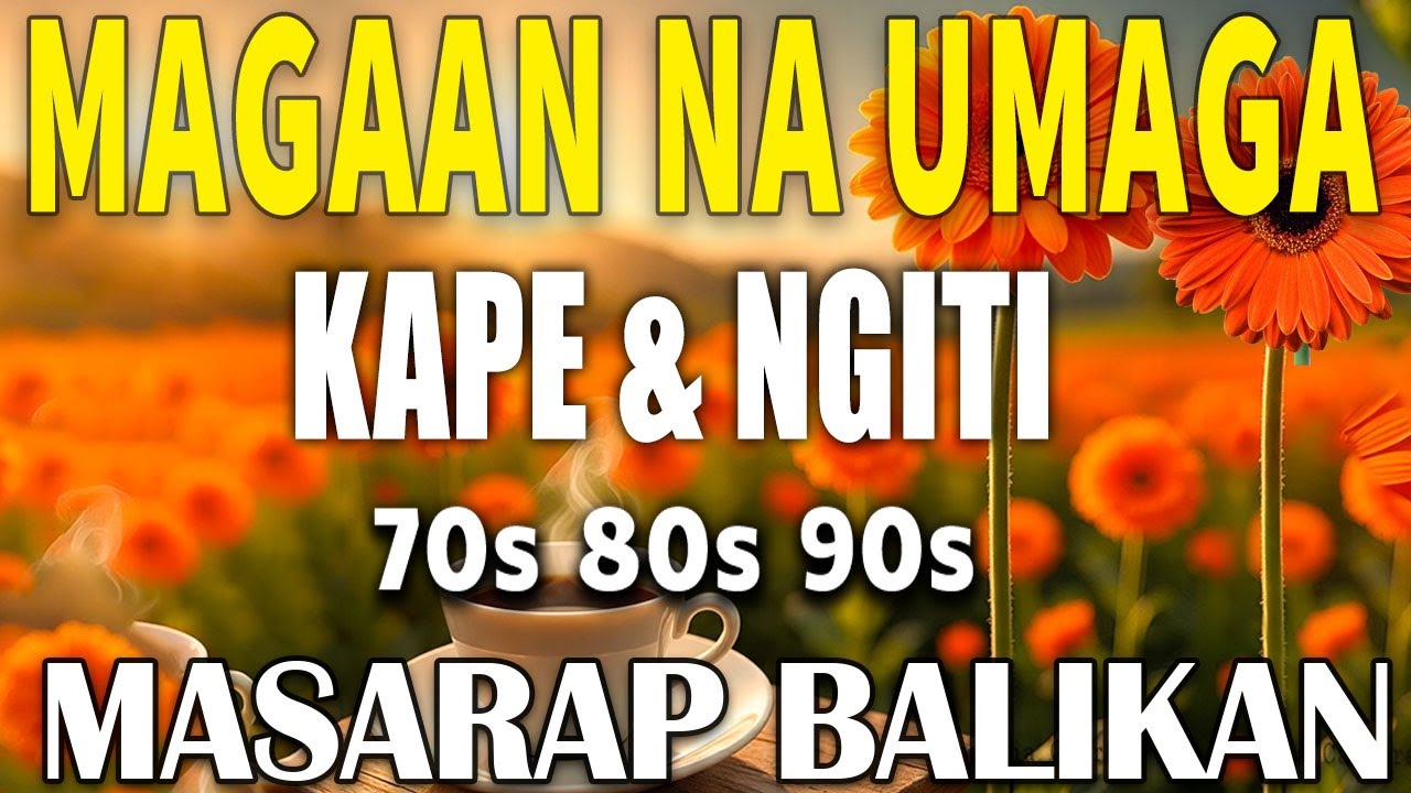 KAPE AT NGITI SA UMAGA ☕ Mga Kantang Pampasigla (80s & 90s OPM) # ...