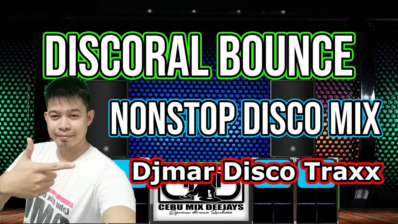 DISCORAL BOUNCE NONSTOP DISCO MIX - BELLACIAO - TOCO TOCO - TAHONG NI ...