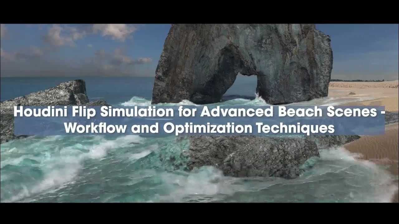 Houdini Flip Simulation for Advanced Beach Scenes-Workflow and Optimization Techniques - YouTube