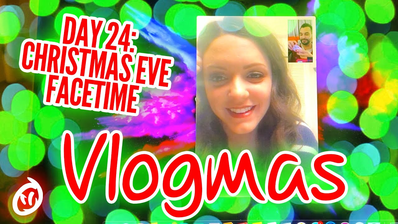 Vlogmas 2019 Day 24 - Christmas Eve FaceTime - YouTube