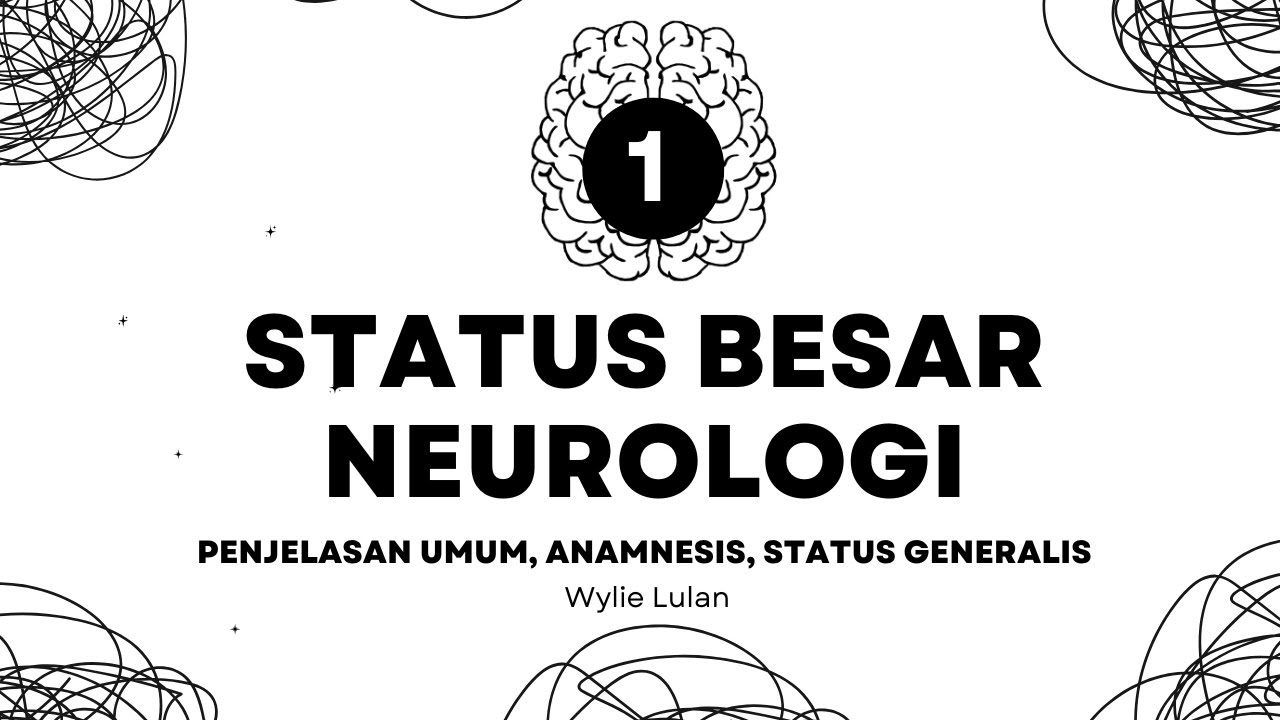 STATUS BESAR NEUROLOGIS pt 1 Penjelasan umum, anamnesis, status ...