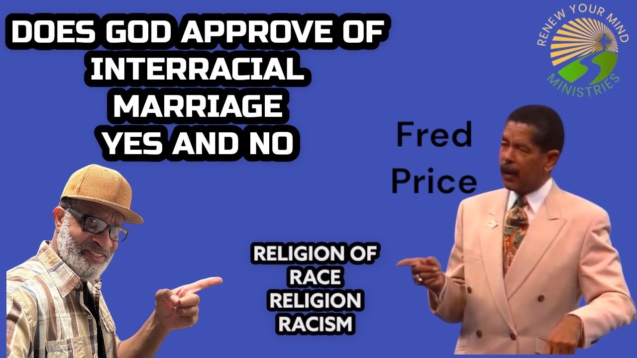 DOES GOD APPROVE INTERRACIAL MARRIAGE, YES AND NO / Renew Your Mind ...