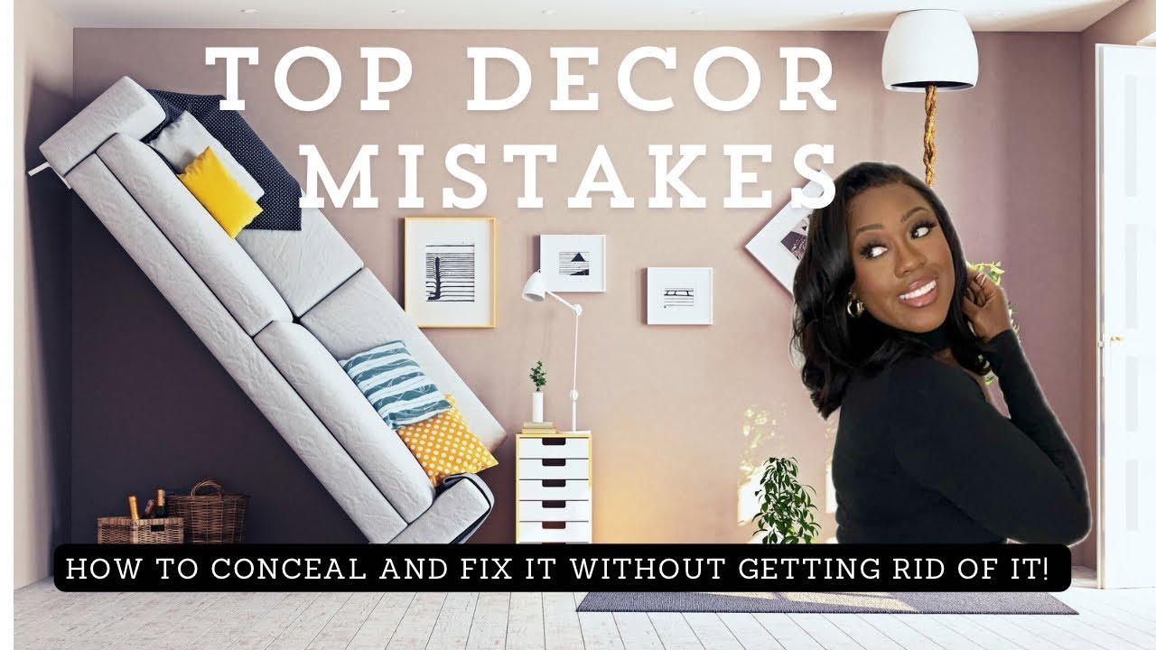 Top Decor Mistakes we need to stop and how to conceal them - YouTube