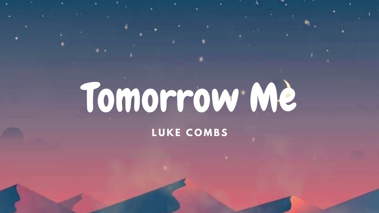 Luke Combs - Tomorrow Me (Lyric Video) - YouTube
