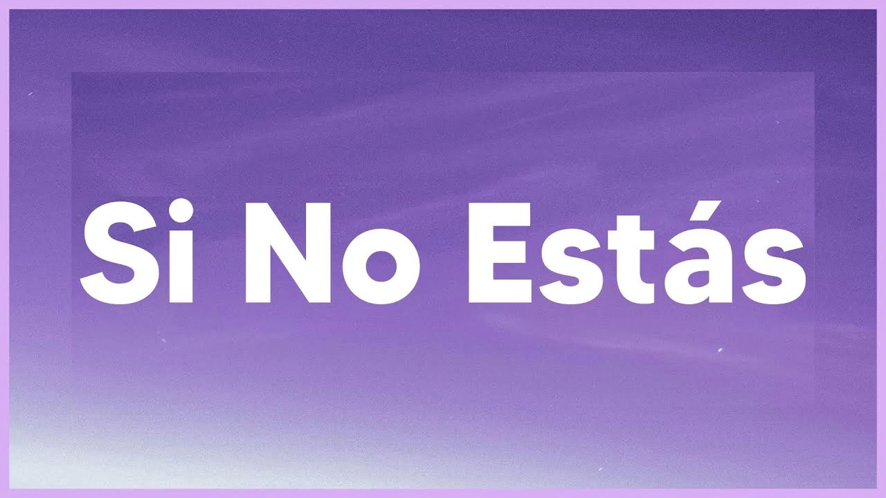 iñigo quintero - Si No Estás (Tekst/Lyrics) - YouTube