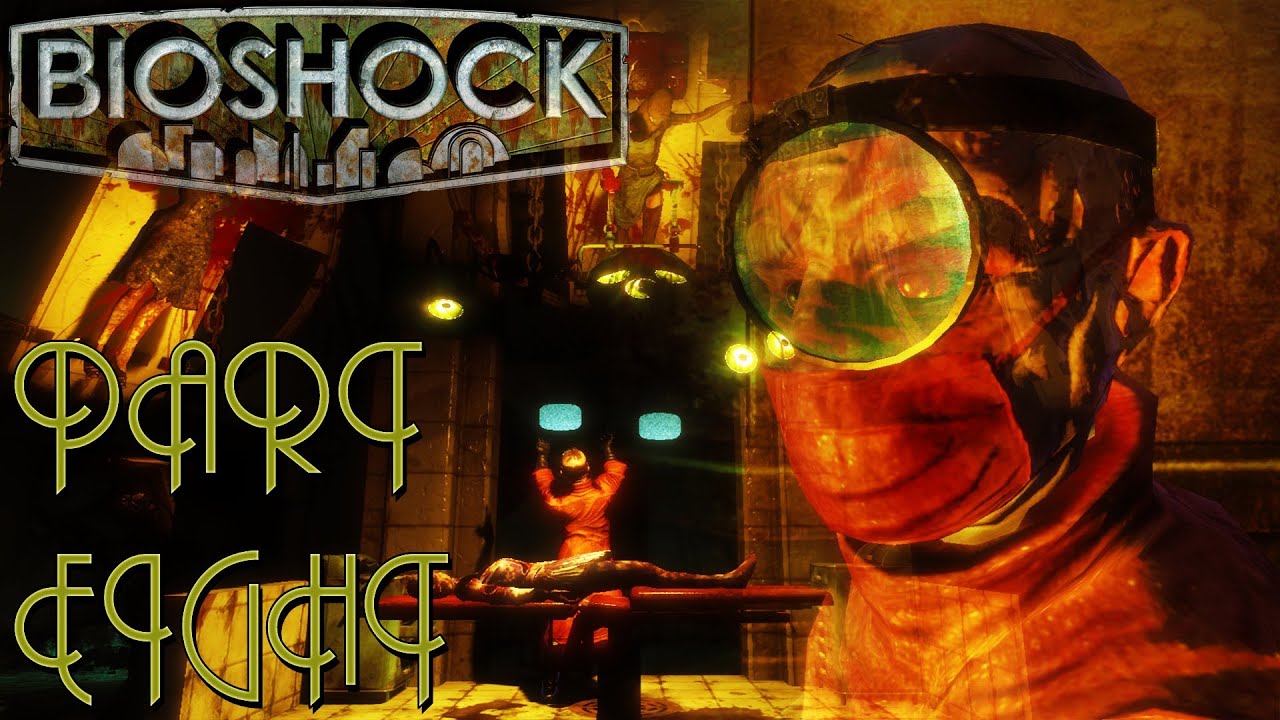 BioShock! - Part 8: THE SURGEON! (Playthrough/Walkthrough/Gameplay ...