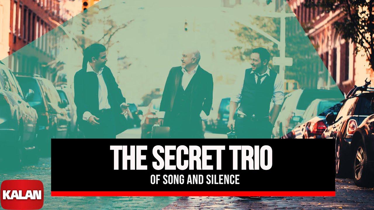 The Secret Trio - Of Song And Silence I Three Of Us © 2015 Kalan Müzik ...