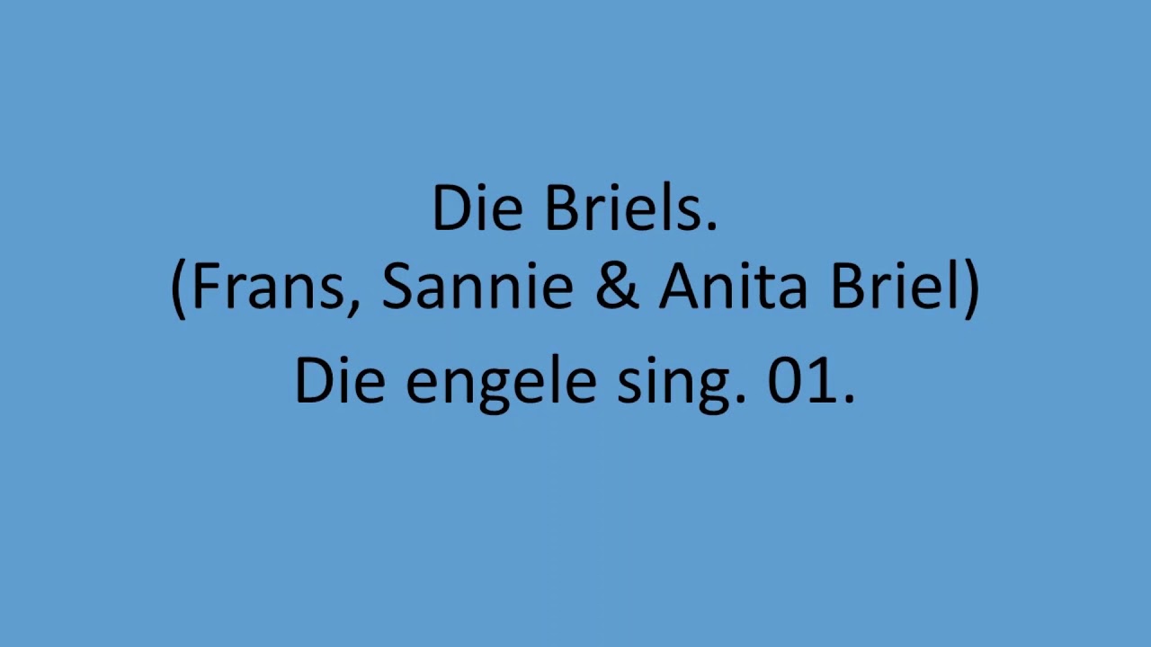 Die Briels - Die engele sing. 01. - YouTube