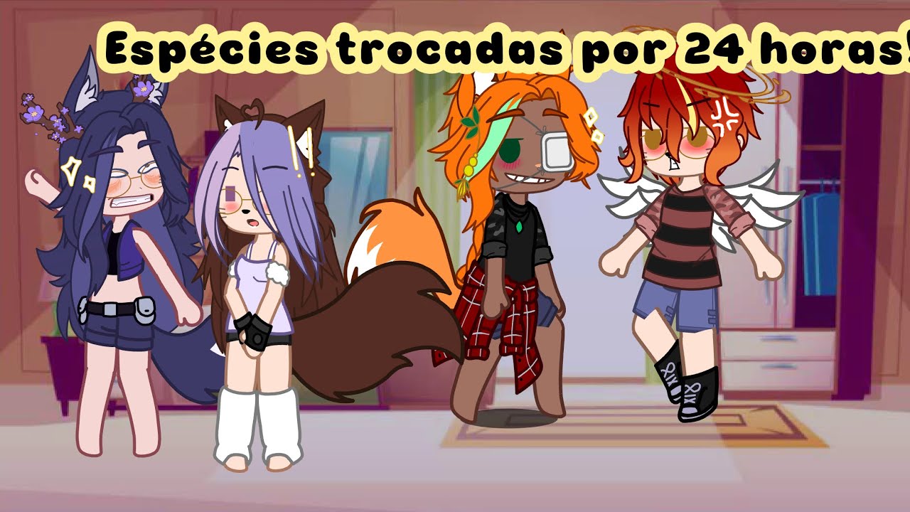 ESPÉCIES TROCADAS POR 24 HORAS! {Gacha club}~Sofis Gacha~ - YouTube