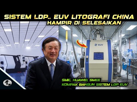 EUV LITOGRAFI CHINA.. SISTEM LDP SEBENTAR LAGI DI LUNCURKAN - YouTube