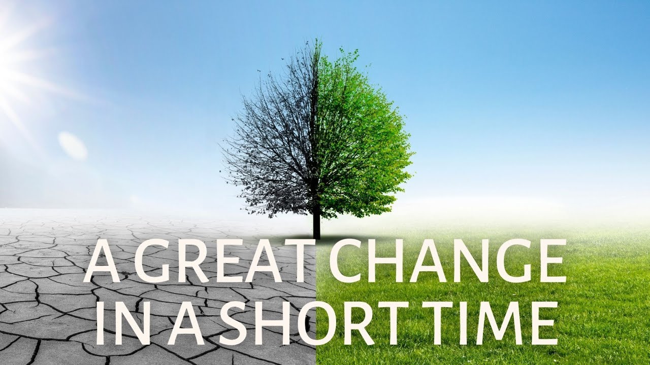 A Great Change in a Short Time - YouTube