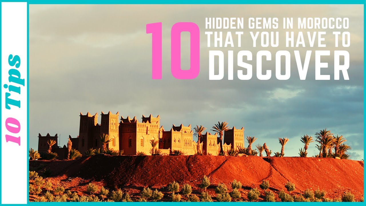 10 Hidden Gems In Morocco That You Should Discover I Travel Tips 2021 ...