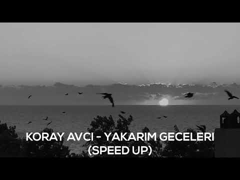 Koray Avcı - Yakarım Geceleri (Speed Up)