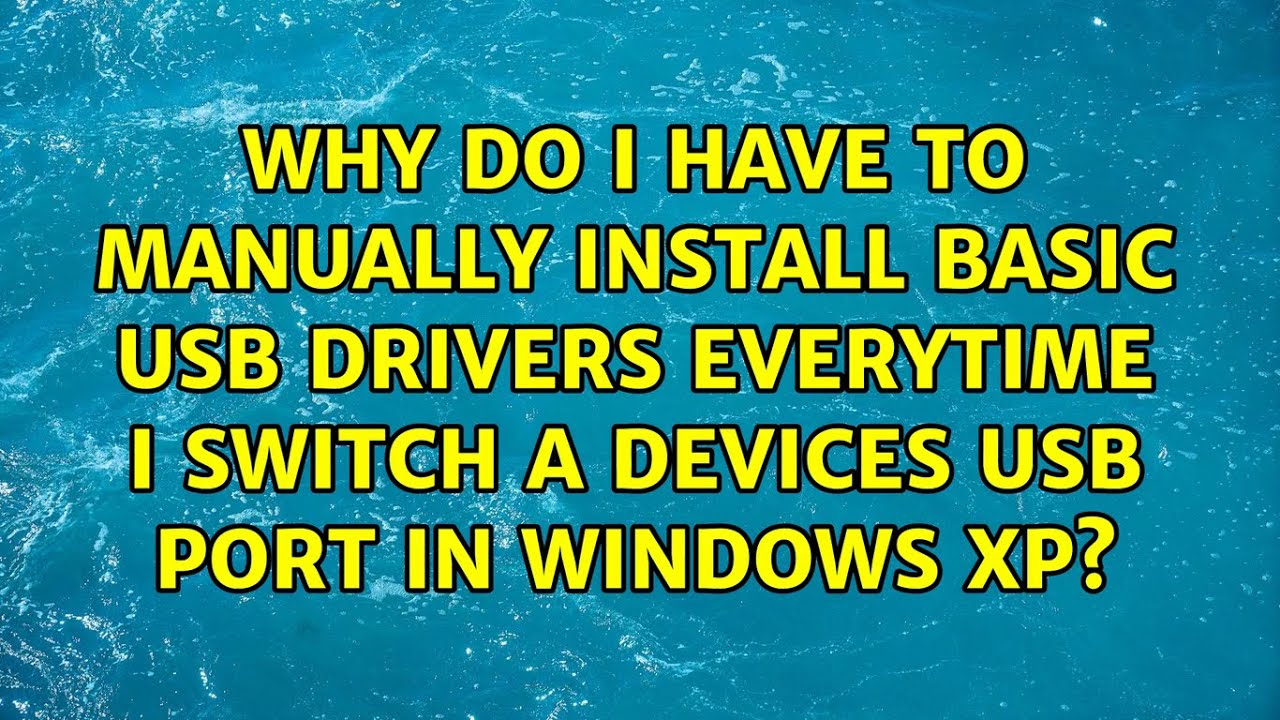 Why do I have to manually install basic usb drivers everytime I switch ...