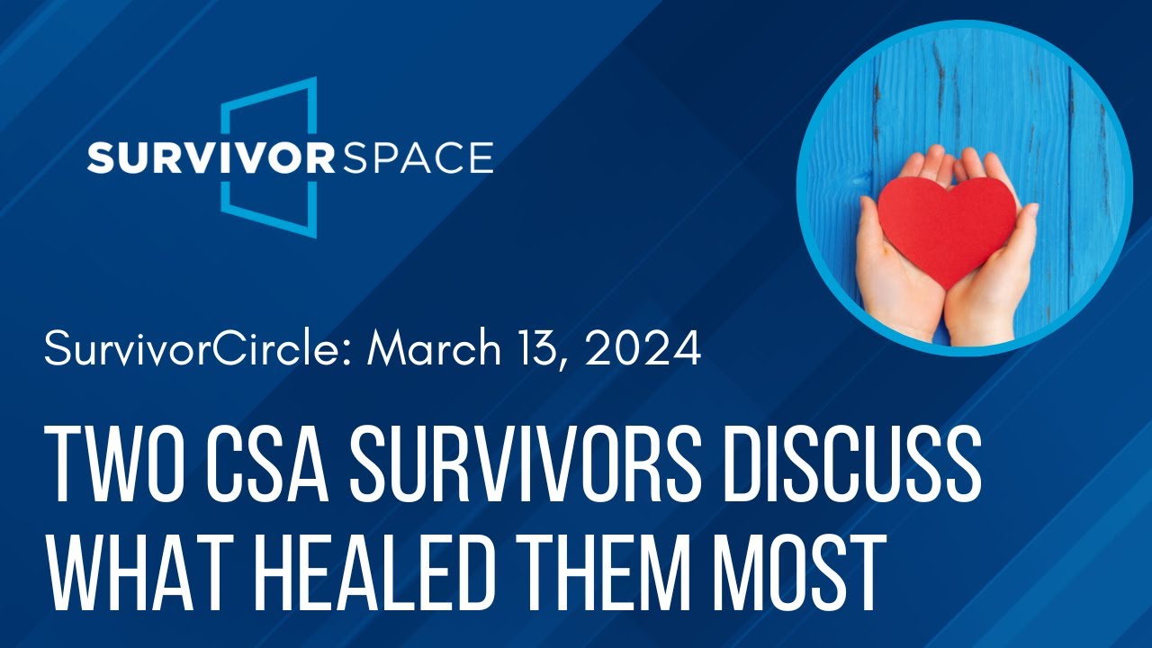 How to Heal: Two CSA Survivors Discuss what Healed Them Most on Their ...