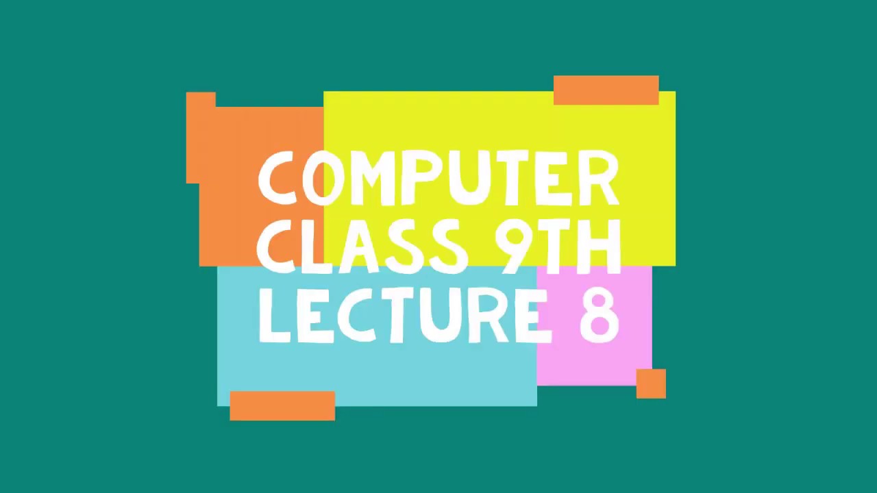 Class Nine | Computer | Lecture 8 - YouTube