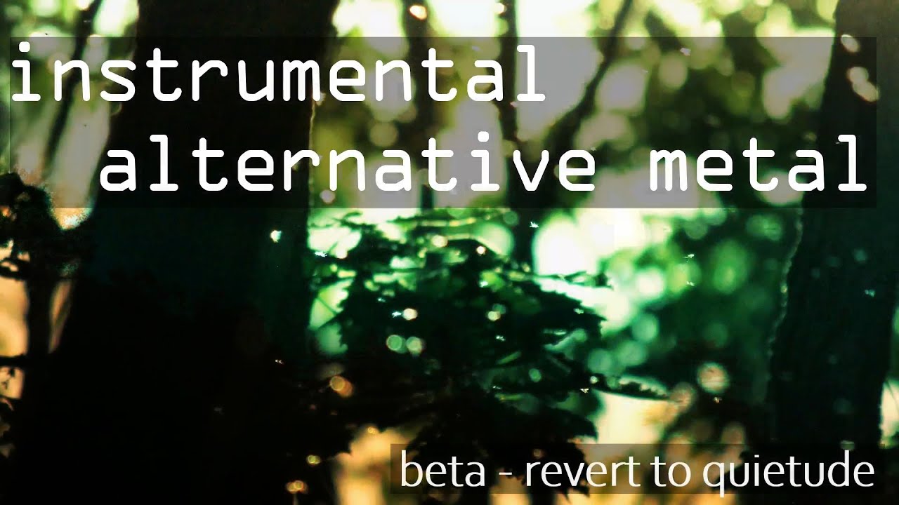 [ instrumental alternative metal ] beta - revert to quietude (post ...