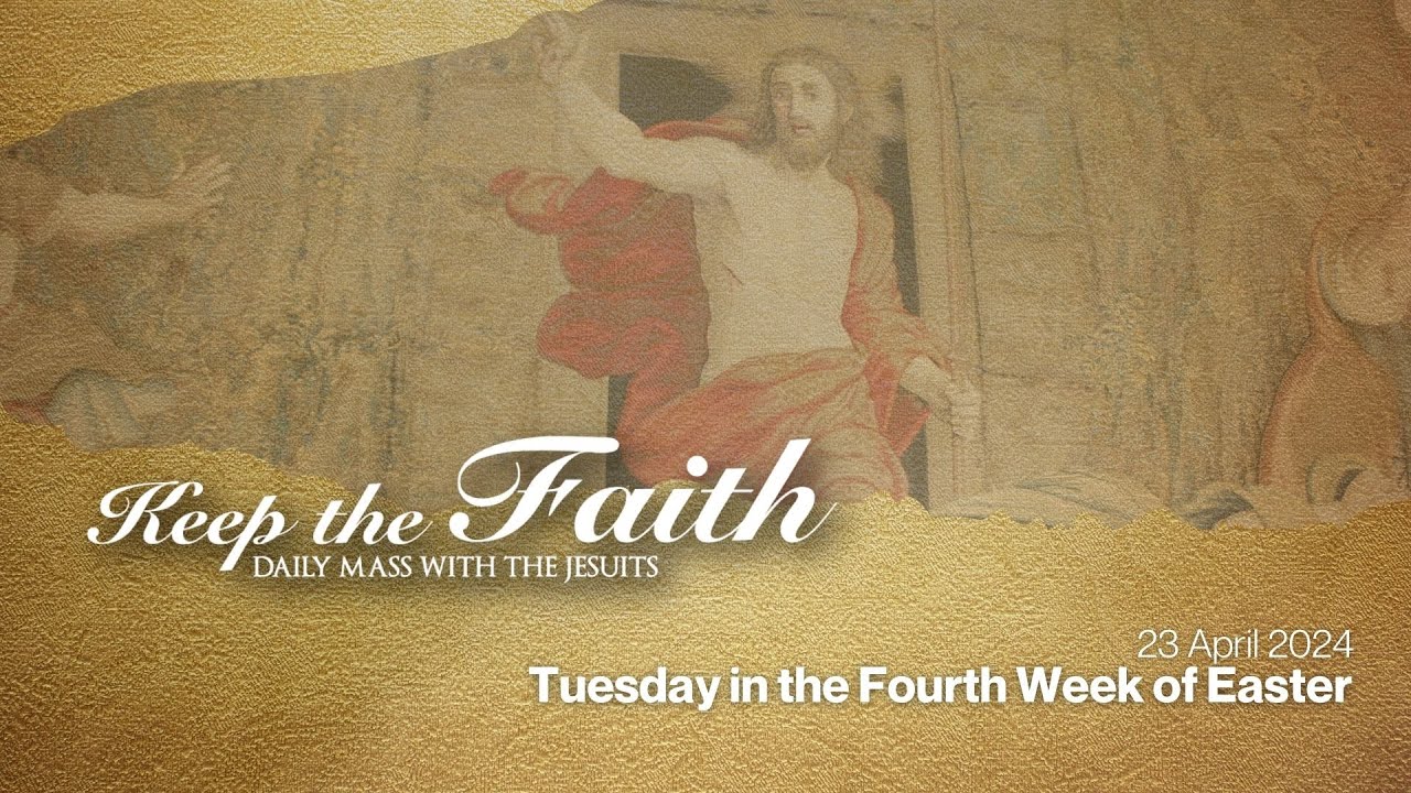 KEEP THE FAITH: Daily Mass with the Jesuits | 23 Apr 24 | Tuesday in ...