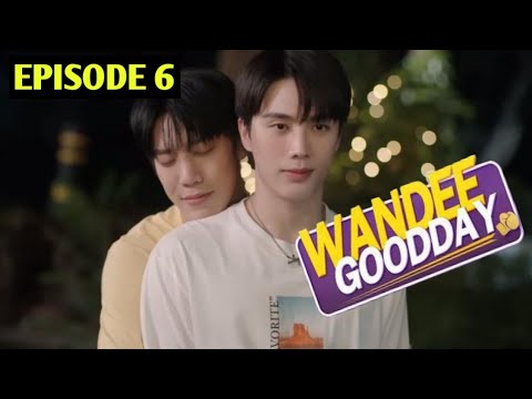 𝐄𝐏 6/12(2024) ||WANDEE GOODAY || BL drama - YouTube