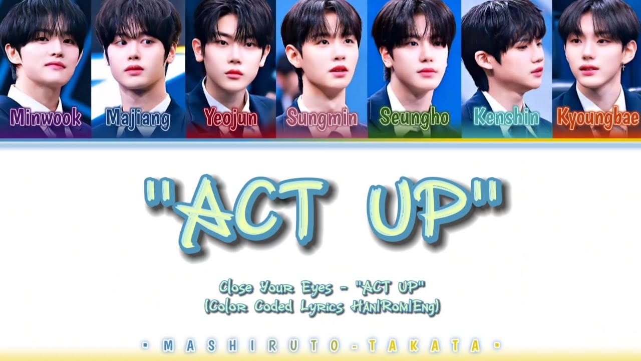 How Would Close Your Eyes (CYE) Sing "Act Up" (Color Coded Lyrics Han ...