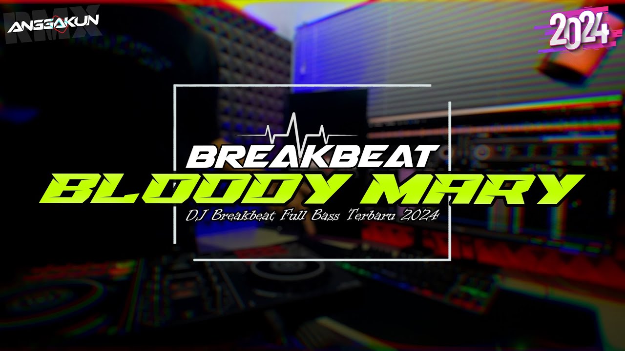DJ Bloody Mary Breakbeat Full Bass Terbaru 2024 | Viral Tiktok - YouTube