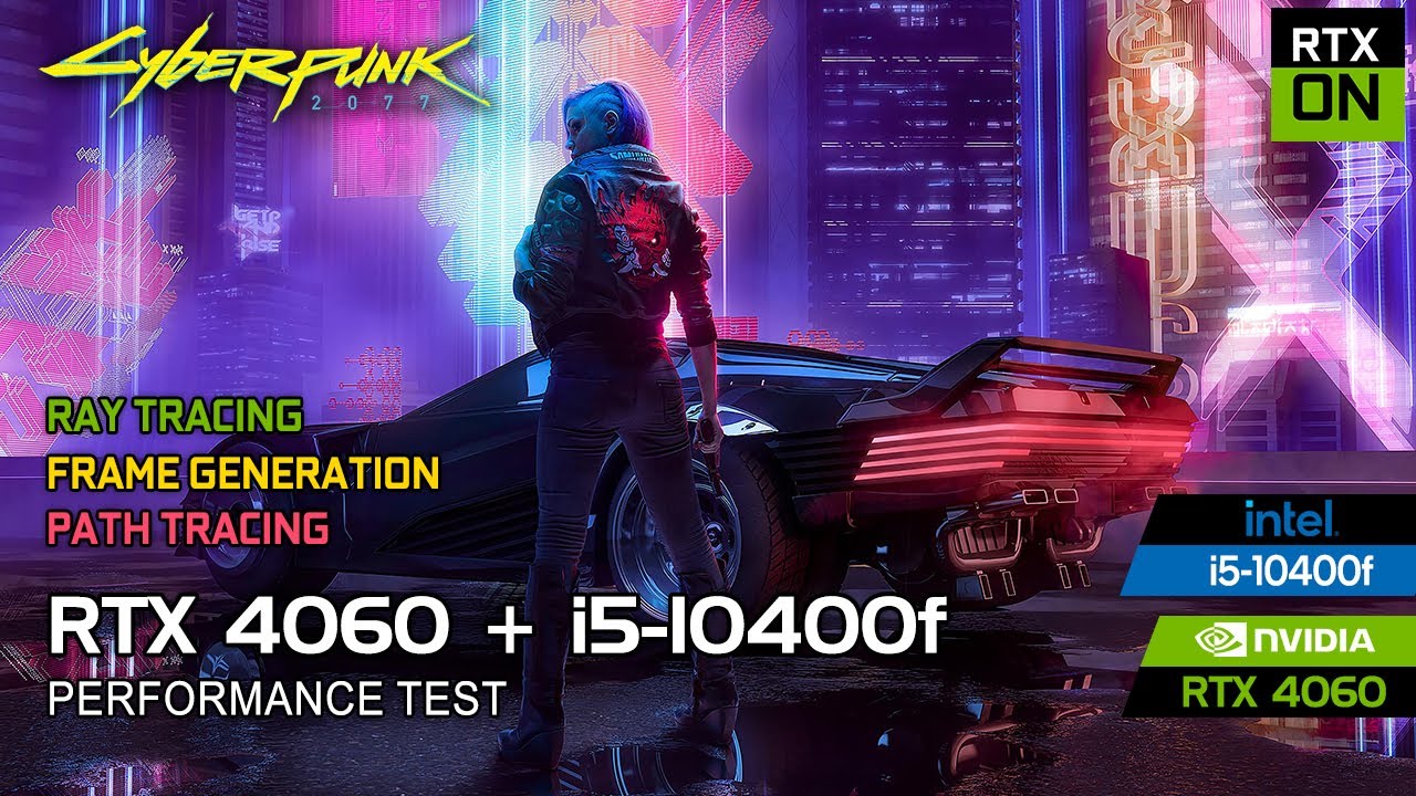 Cyberpunk 2077 RTX ON with RTX 4060 + i5-10400F | Ray Tracing, Frame ...