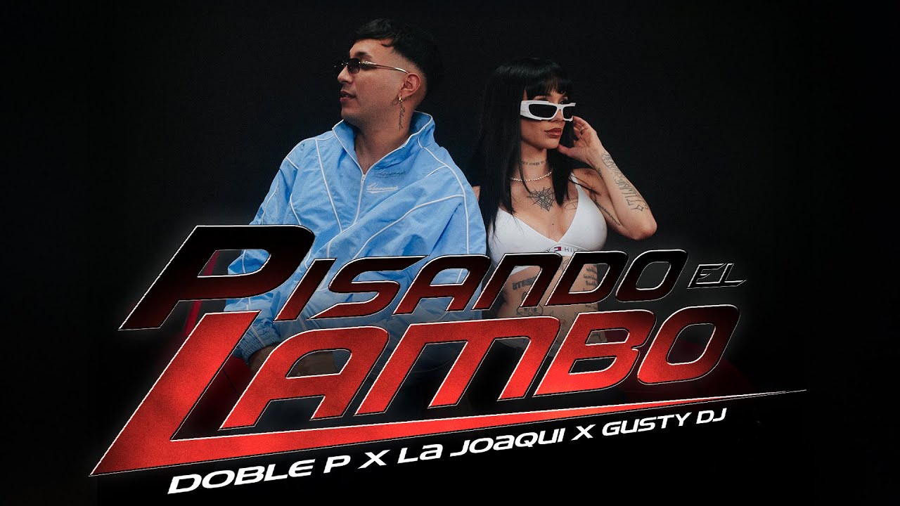 PISANDO EL LAMBO - DobleP, La Joaqui & Gusty dj: Song Lyrics, Music ...