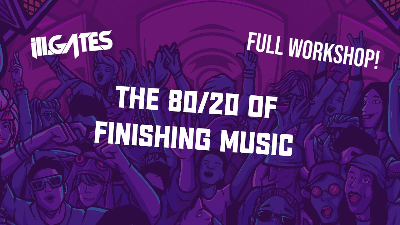 ill.Gates 80/20 of Finishing Music | Full Workshop | Producer Dojo ...