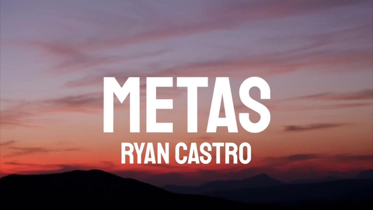 Ryan Castro - Metas (Letra/Lyrics) - YouTube