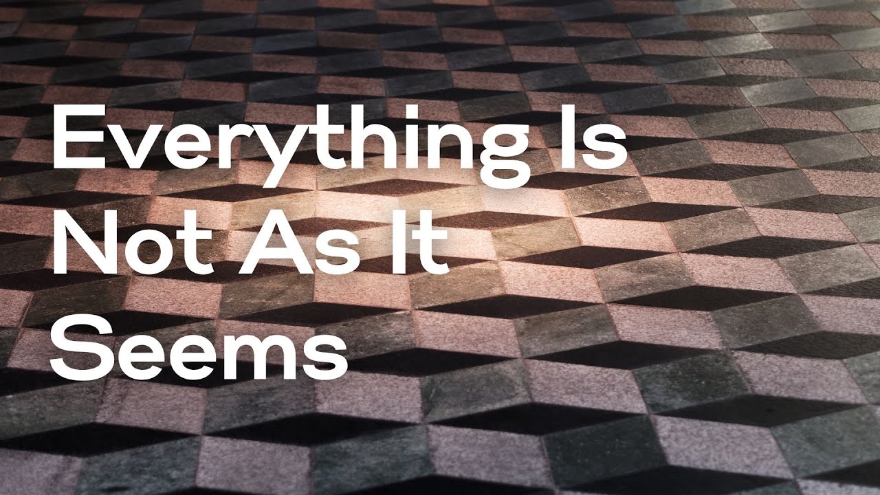 Everything Is Not As It Seems - YouTube